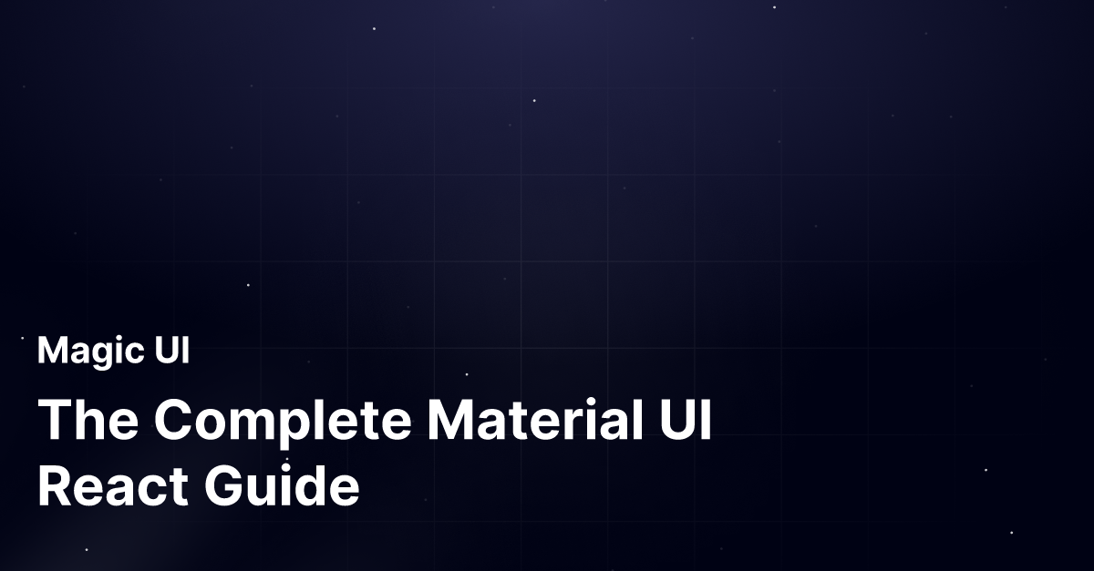 The Complete Material Ui React Guide Magic Ui